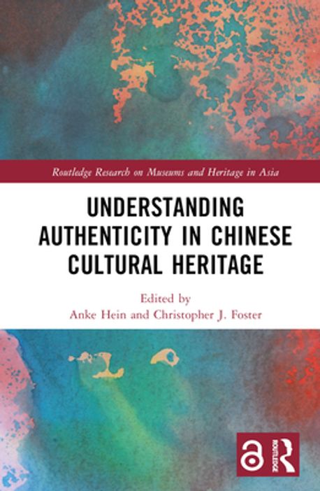 Understanding Authenticity in Chinese Cultural Heritage | Hein, Anke - 교보문고