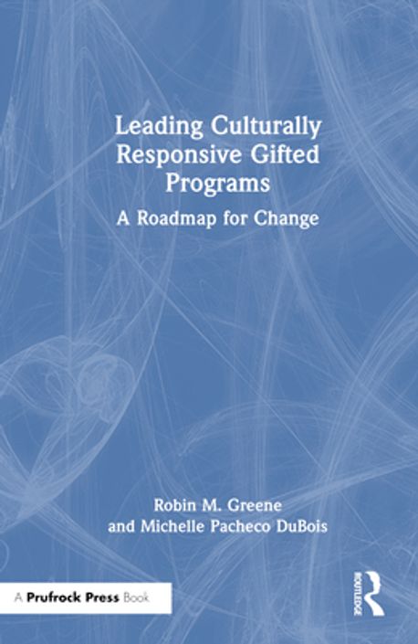 Leading Culturally Responsive Gifted Programs | Greene, Robin M. - 교보문고