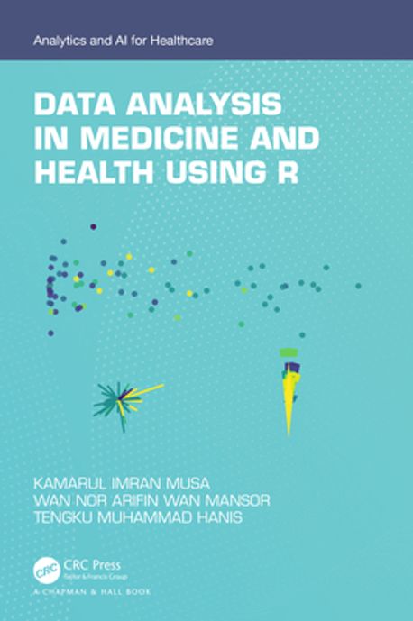 Data Analysis in Medicine and Health using R | Musa, Kamarul Imran - 교보문고