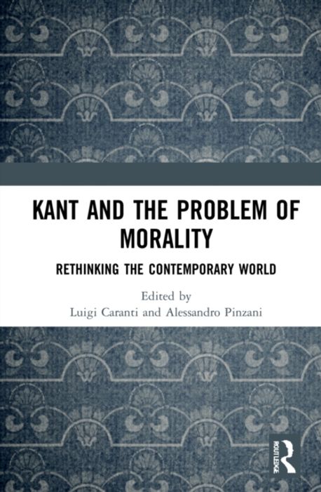 Kant and the Problem of Morality | Caranti, Luigi - 교보문고