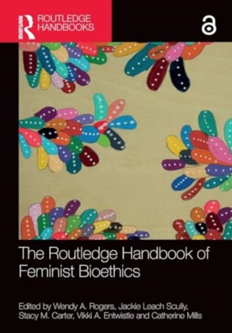 The Routledge Handbook of Feminist Bioethics | Rogers, Wendy a. - 교보문고