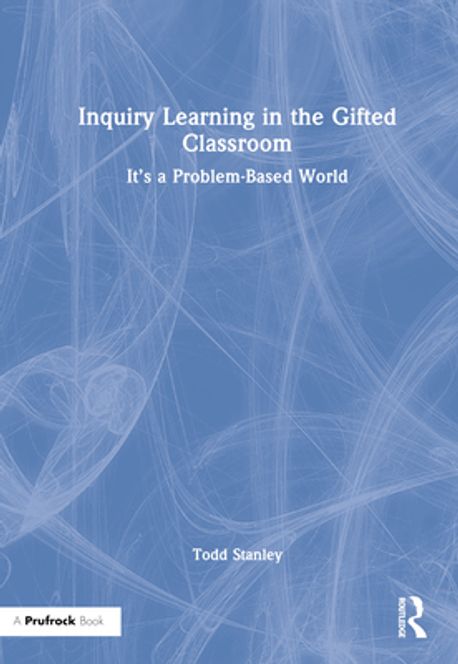 Inquiry Learning in the Gifted Classroom | Stanley, Todd - 교보문고