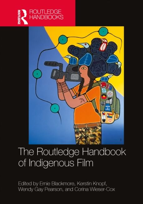 The Routledge Handbook of Indigenous Film | Blackmore, Ernie - 교보문고