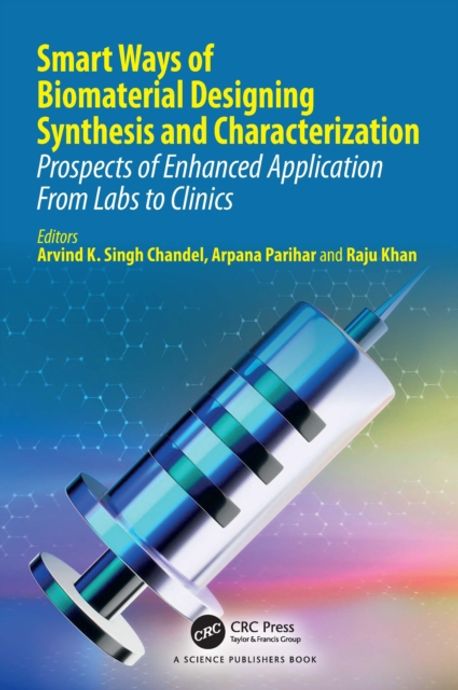 Smart Ways of Biomaterial Designing Synthesis and Characterization | Singh Chandel, Arvind K. - 교보문고