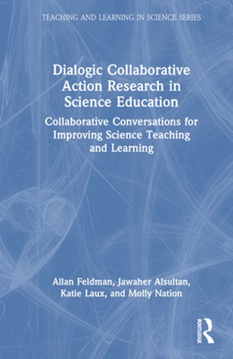 Dialogic Collaborative Action Research in Science Education | Feldman ...