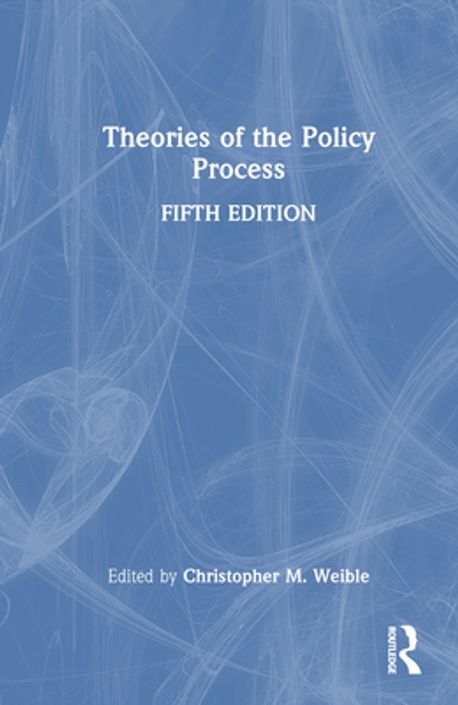 Theories of the Policy Process | Weible, Christopher M. - 교보문고