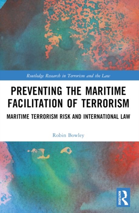 Preventing the Maritime Facilitation of Terrorism | Bowley, Robin - 교보문고