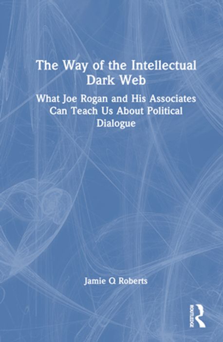 The Way of the Intellectual Dark Web | Roberts, Jamie Q. - 교보문고