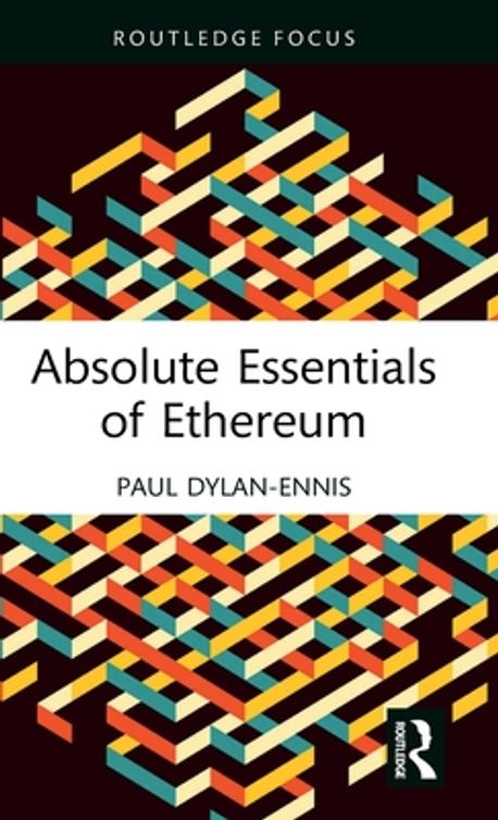 Absolute Essentials of Ethereum | Dylan-Ennis, Paul - 교보문고
