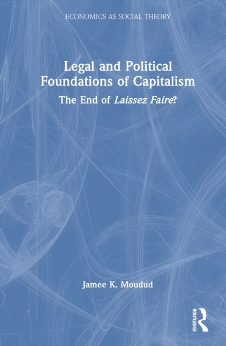 Legal and Political Foundations of Capitalism | Moudud, Jamee K. - 교보문고