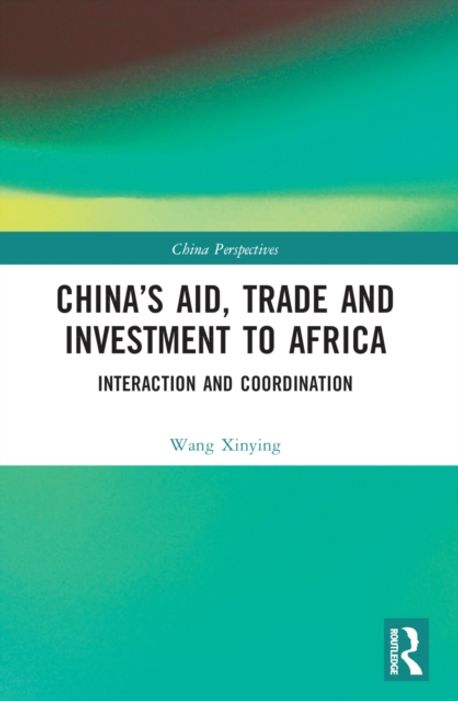 China's Aid, Trade and Investment to Africa | Xinying, Wang - 교보문고