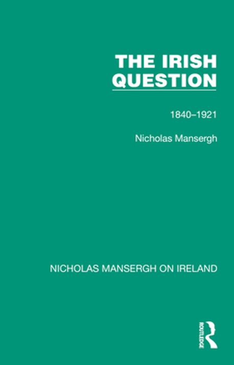 The Irish Question | Mansergh, Nicholas - 교보문고