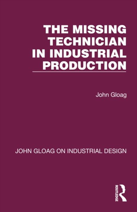 The Missing Technician in Industrial Production | Gloag, John - 교보문고