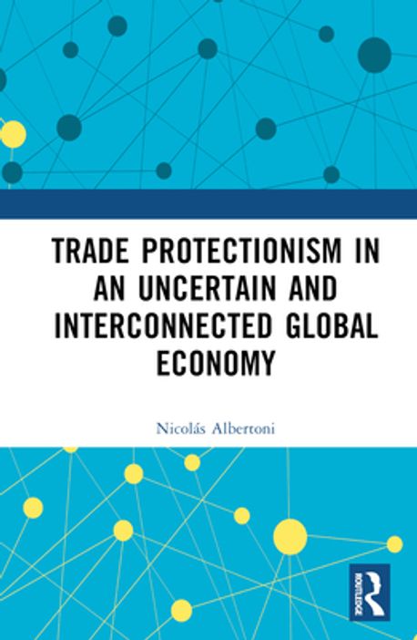 Trade Protectionism in an Uncertain and Interconnected Global Economy ...