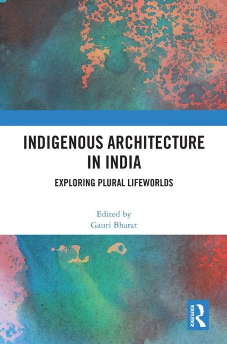 Indigenous Architecture in India | Bharat, Gauri - 교보문고