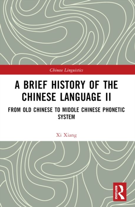 A Brief History of the Chinese Language II | Xiang, XI - 교보문고