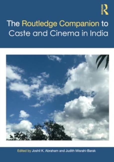 The Routledge Companion to Caste and Cinema in India | Abraham, Joshil ...