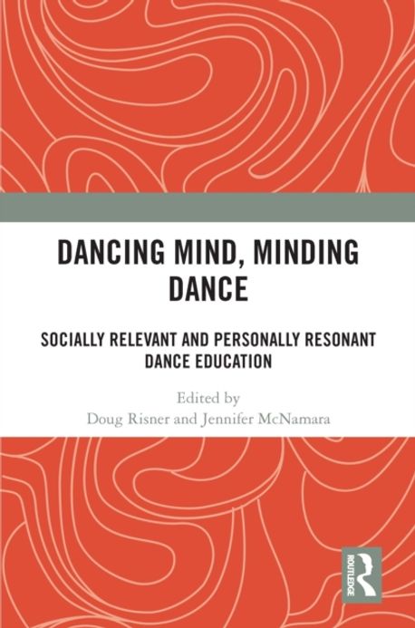 Dancing Mind, Minding Dance | Risner, Doug - 교보문고