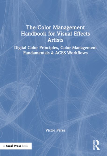 The Color Management Handbook for Visual Effects Artists | Perez ...