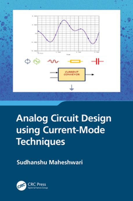 Analog Circuit Design using Current-Mode Techniques | Maheshwari, Sudhanshu - 교보문고