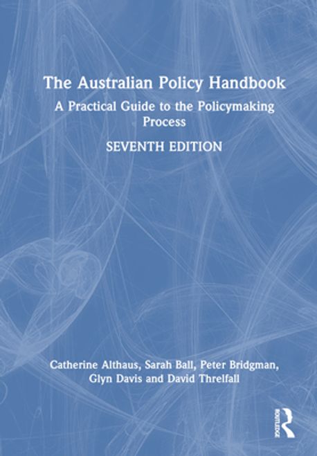 The Australian Policy Handbook | Althaus, Catherine - 교보문고