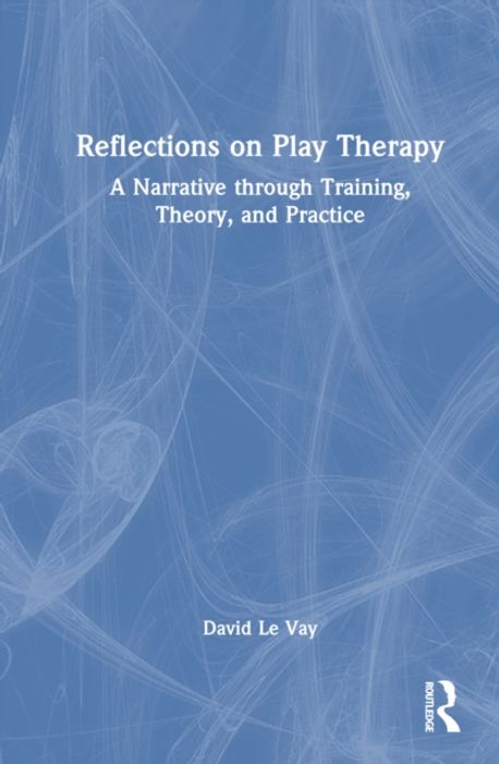 Reflections on Play Therapy | Le Vay, David - 교보문고