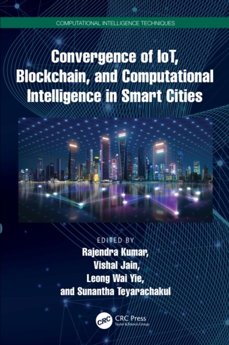 Convergence of IoT, Blockchain, and Computational Intelligence in Smart Cities | Kumar, Rajendra ...