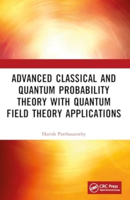 Advanced Classical and Quantum Probability Theory with Quantum Field ...