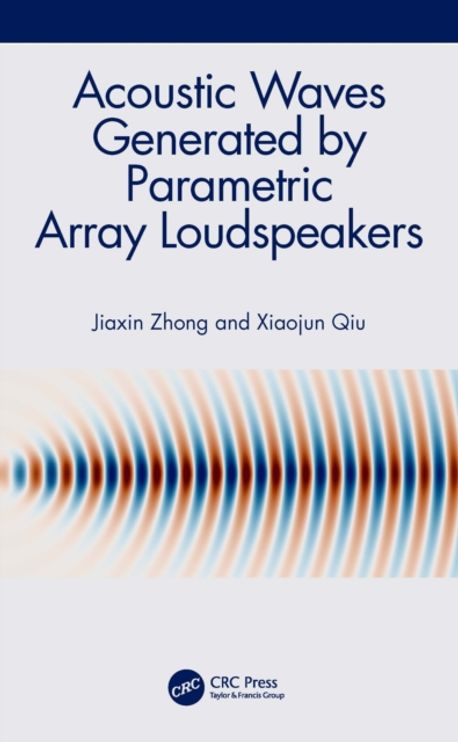 Acoustic Waves Generated by Parametric Array Loudspeakers | Zhong, Jiaxin - 교보문고
