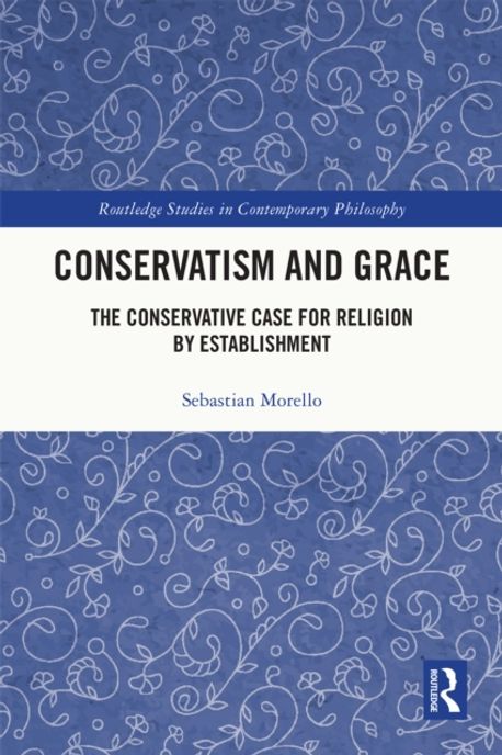 Conservatism and Grace | Morello, Sebastian - 교보문고