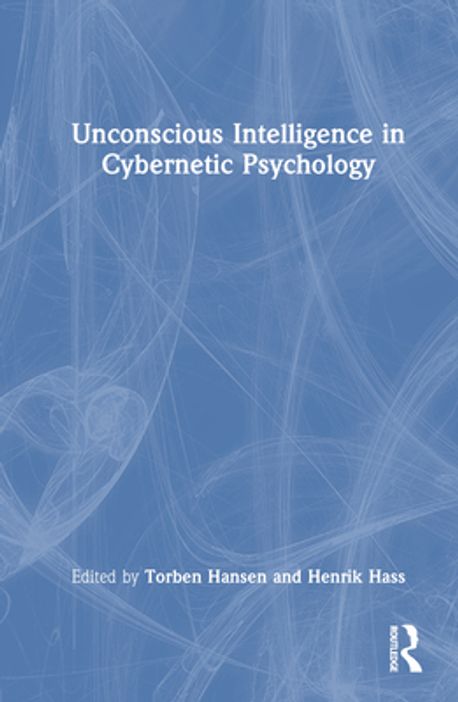 Unconscious Intelligence in Cybernetic Psychology | Hansen, Torben - 교보문고