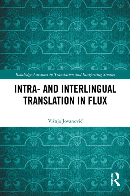 Intra- and Interlingual Translation in Flux | Jovanovic, Visnja - 교보문고