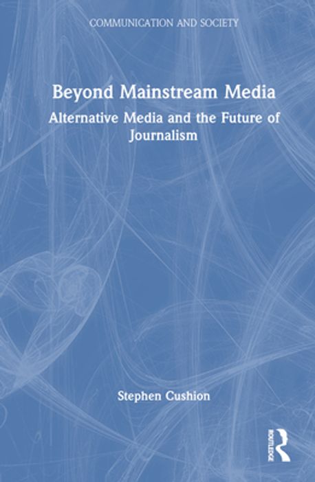 Beyond Mainstream Media | Cushion, Stephen - 교보문고