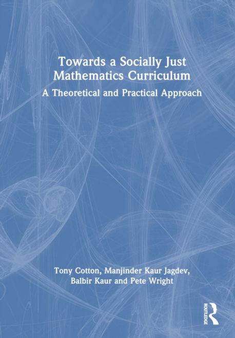 Towards a Socially Just Mathematics Curriculum | Cotton, Tony - 교보문고