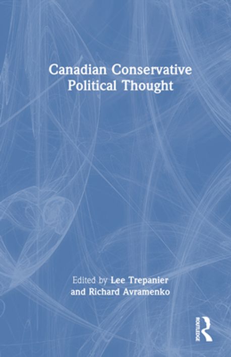 Canadian Conservative Political Thought | Trepanier, Lee - 교보문고