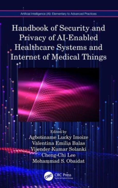 Handbook of Security and Privacy of AI-Enabled Healthcare Systems and ...