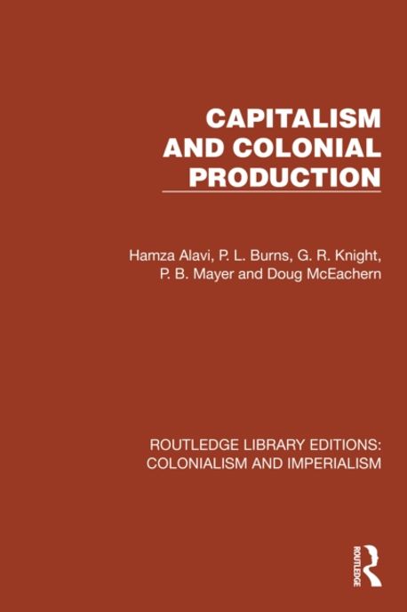 Capitalism and Colonial Production | Hamza Alavi - 교보문고