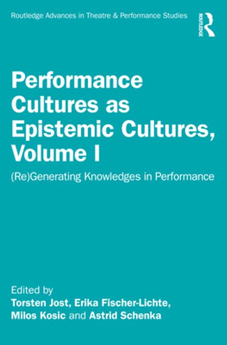 Performance Cultures as Epistemic Cultures, Volume I | Fischer-Lichte ...