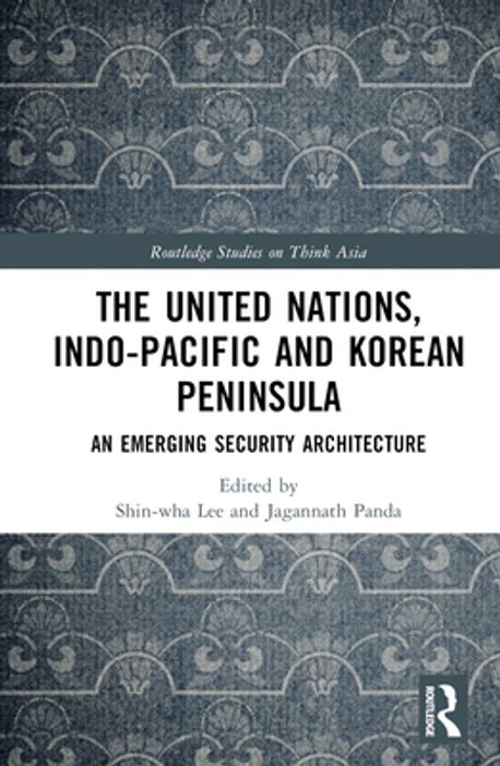 The United Nations, Indo-Pacific and Korean Peninsula | Lee, Shin-Wha ...
