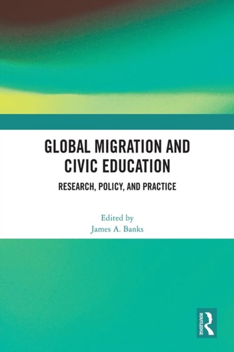 Global Migration and Civic Education | Banks, James A. - 교보문고