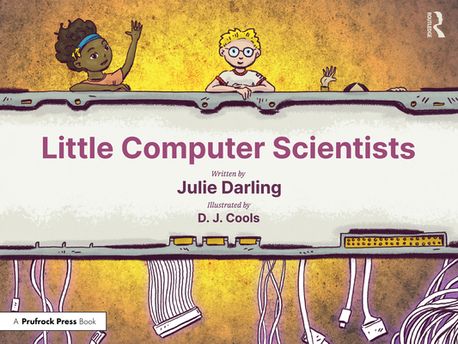 Little Computer Scientists | Julie Darling - 교보문고