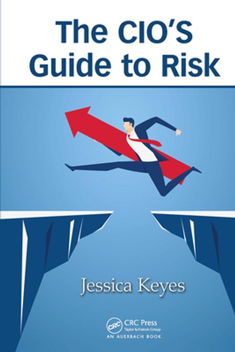The Cio's Guide to Risk | Keyes, Jessica - 교보문고