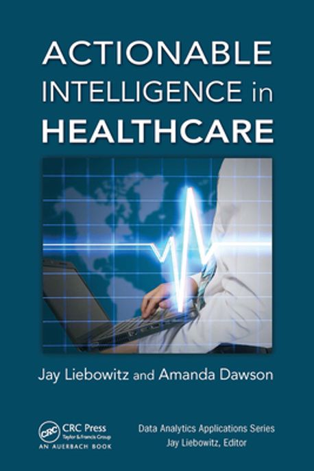 Actionable Intelligence in Healthcare | Liebowitz, Jay - 교보문고
