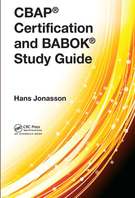 CBAP(R) Certification and BABOK(R) Study Guide | Jonasson, Hans - 교보문고