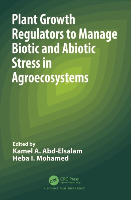 Plant Growth Regulators to Manage Biotic and Abiotic Stress in Agroecosystems | Abd-Elsalam ...