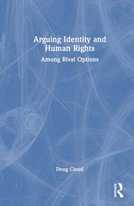Arguing Identity and Human Rights | Cloud, Doug - 교보문고