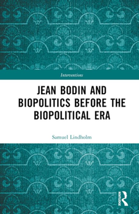 Jean Bodin and Biopolitics Before the Biopolitical Era | Lindholm ...