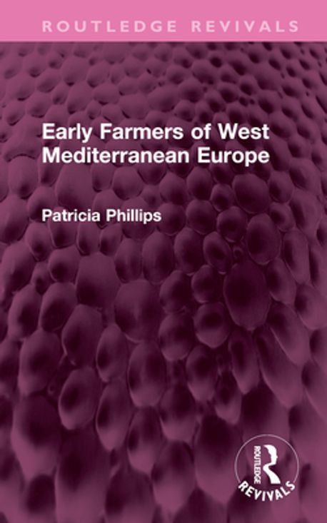 Early Farmers of West Mediterranean Europe | Patricia Phillips - 교보문고