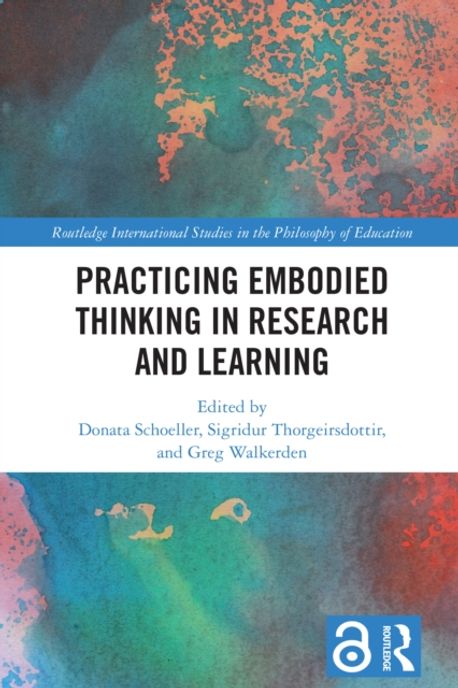 Practicing Embodied Thinking in Research and Learning | Schoeller ...