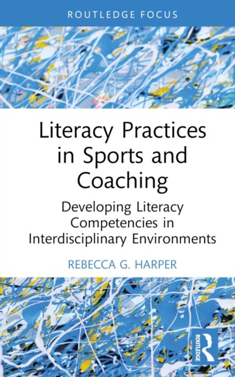 Literacy Practices in Sports and Coaching | Rebecca G. Harper - 교보문고